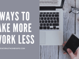 How To Make More Work Less