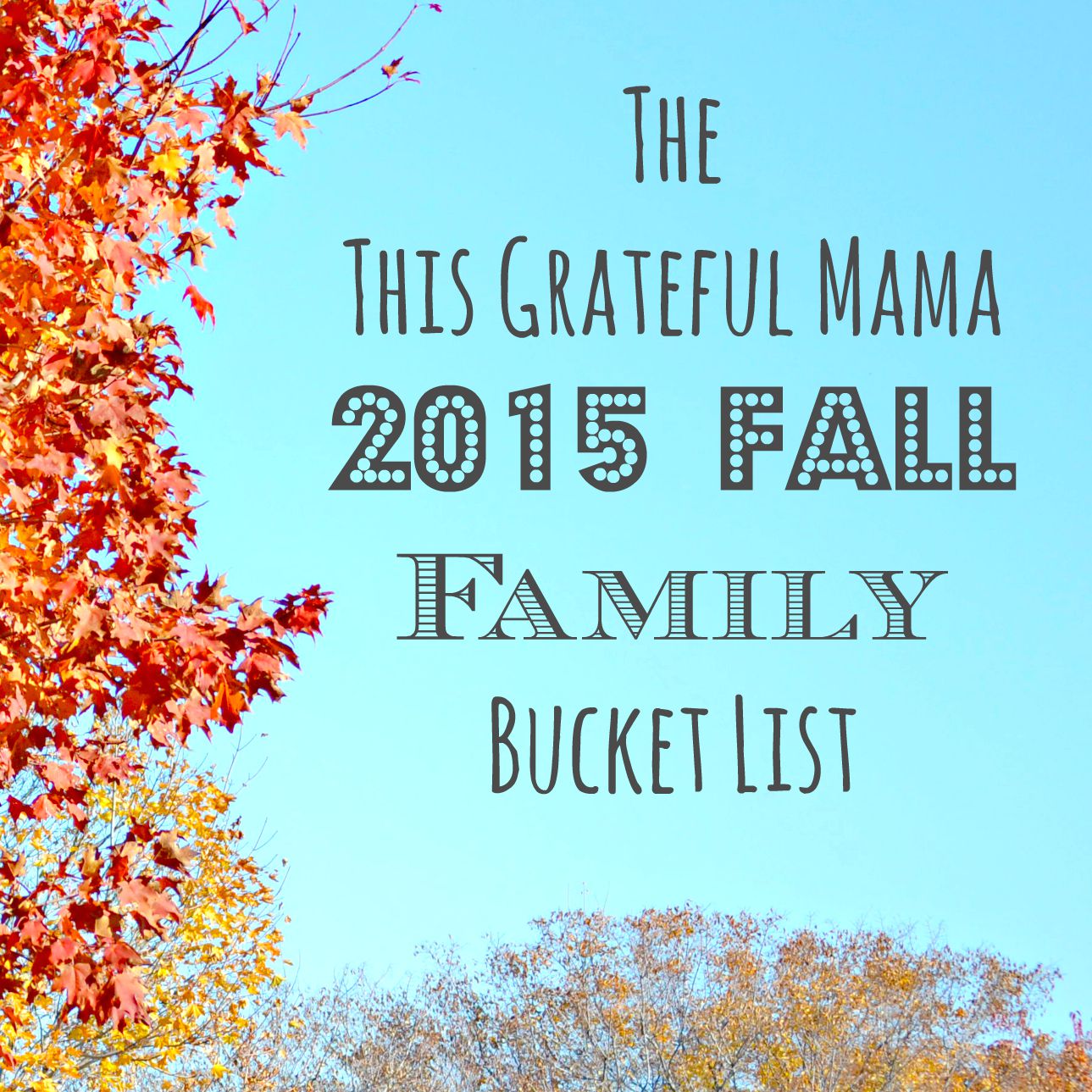 The thisgratefulmama 2015 FALL Family Bucket-List - This Grateful Mama