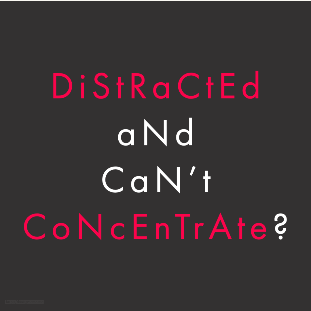 Always feeling distracted? Do these 3 things when you can't concentrate ...