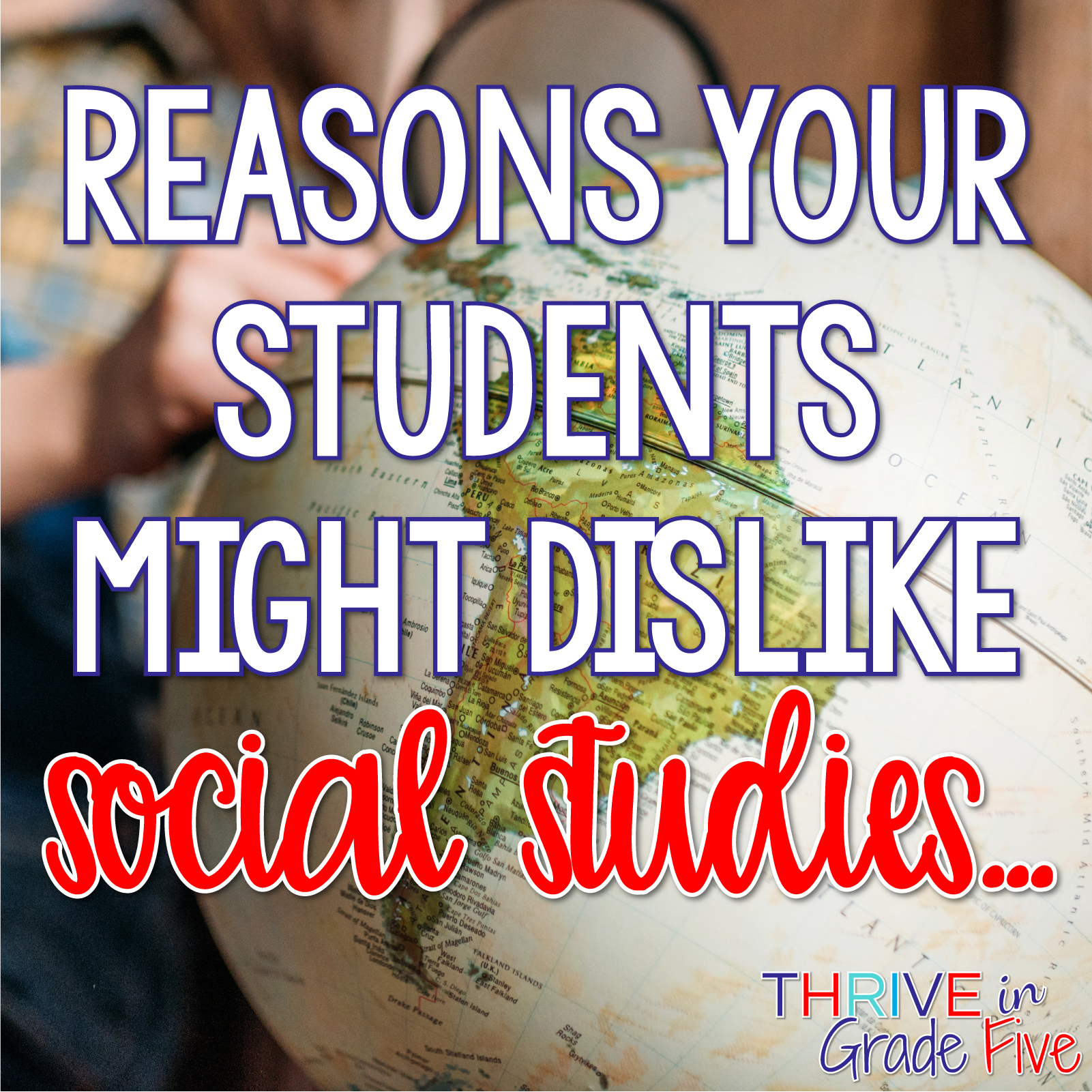 Help! My Students Hate Social Studies Class! - Thrive in Grade Five