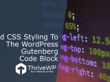 How To Add Css Styling To The Wordpress Gutenberg Code Block