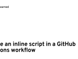 Github Write An Inline Script In A Github Actions Workflow Today I