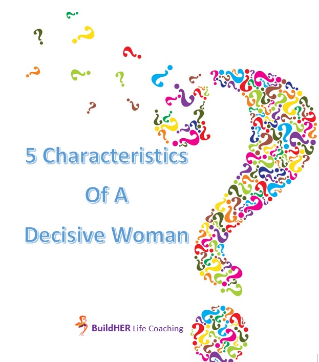 Five Characteristics of a Decisive Woman | Tina Bailey Online