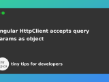 Angular Httpclient Accepts Query Params As Object Tinytip