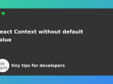 React Context Without Default Value Tinytip