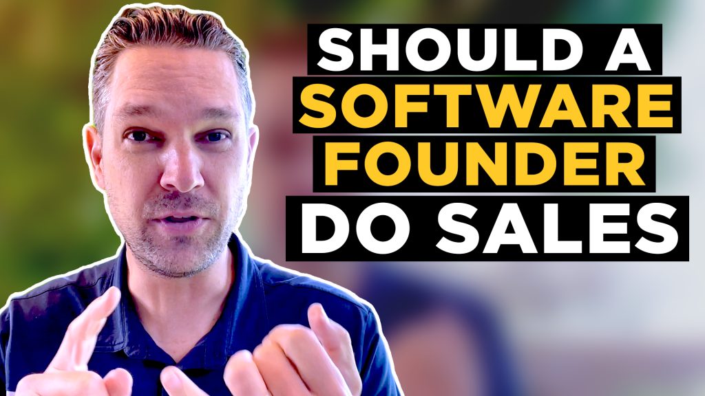 Should a Software Founder Do Sales? - Software Sales Tips by Matt Wolach