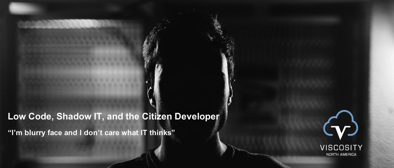 Low Code, Shadow IT, Citizen Developers, and the Forrester Wave