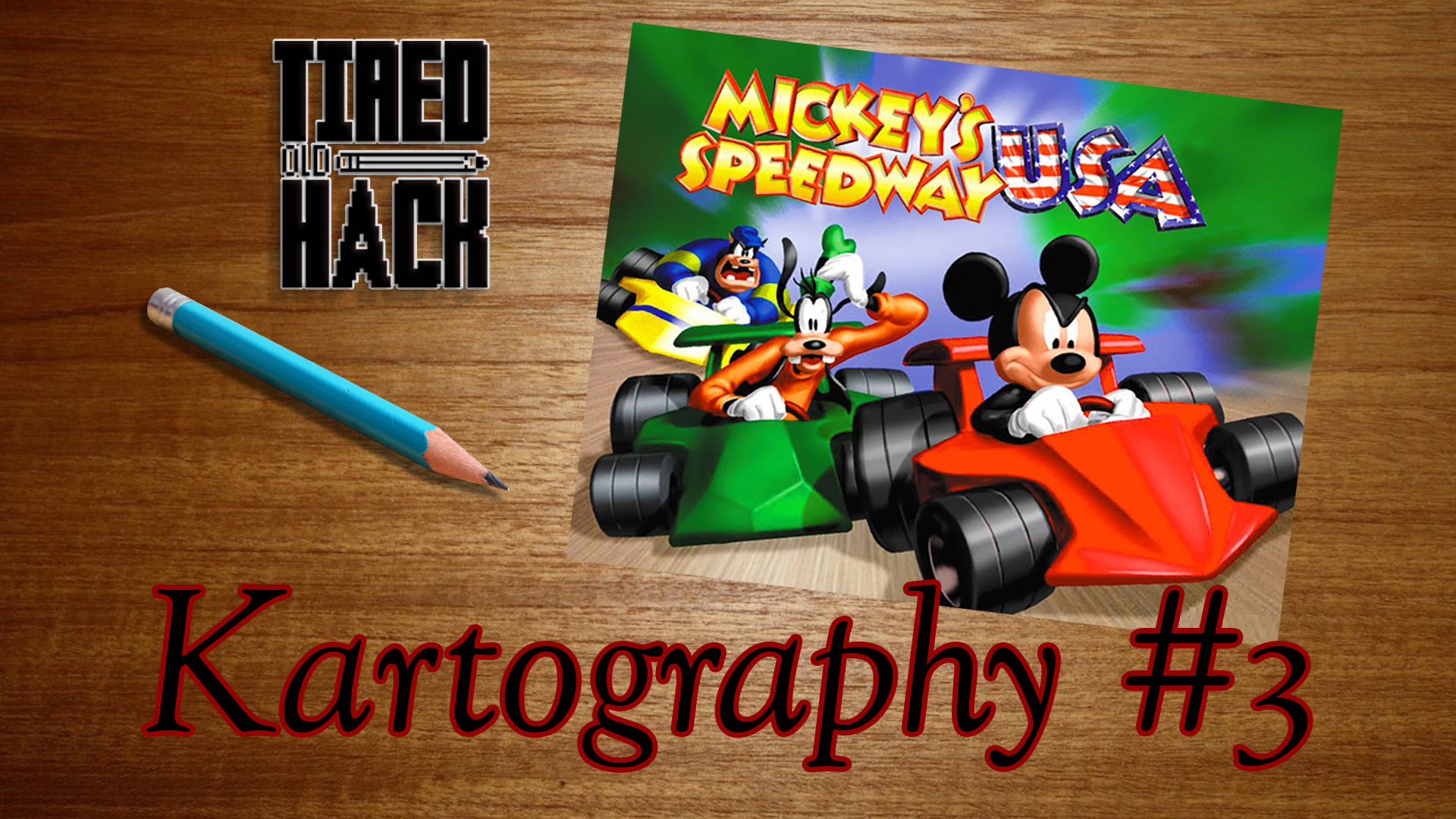 Kartography #3 – Mickey’s Speedway USA – Tired Old Hack