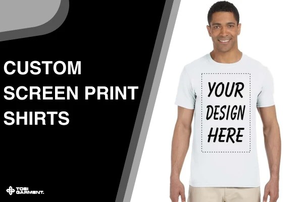 Elevate Your Style With Custom Screen Print Shirts Tobi Garment