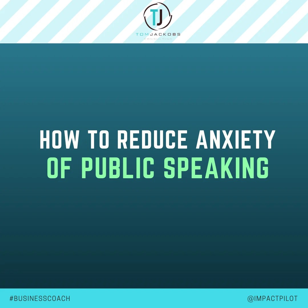 How To Reduce Anxiety of Public Speaking - Tom Jackobs | Public ...