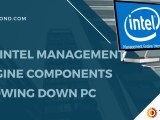 2 Ways To Fix Intel Management Engine Components Slowing Down Pc