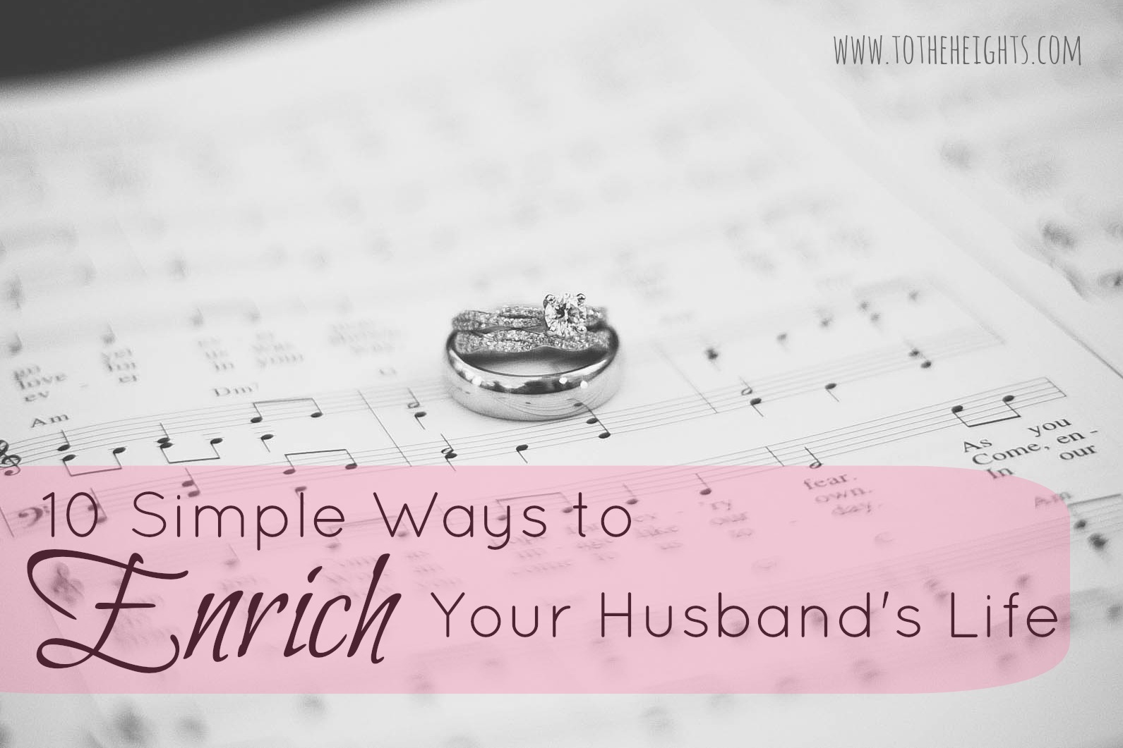 10 Simple Ways to Enrich Your Husband's Life, Part Dos - To The Heights