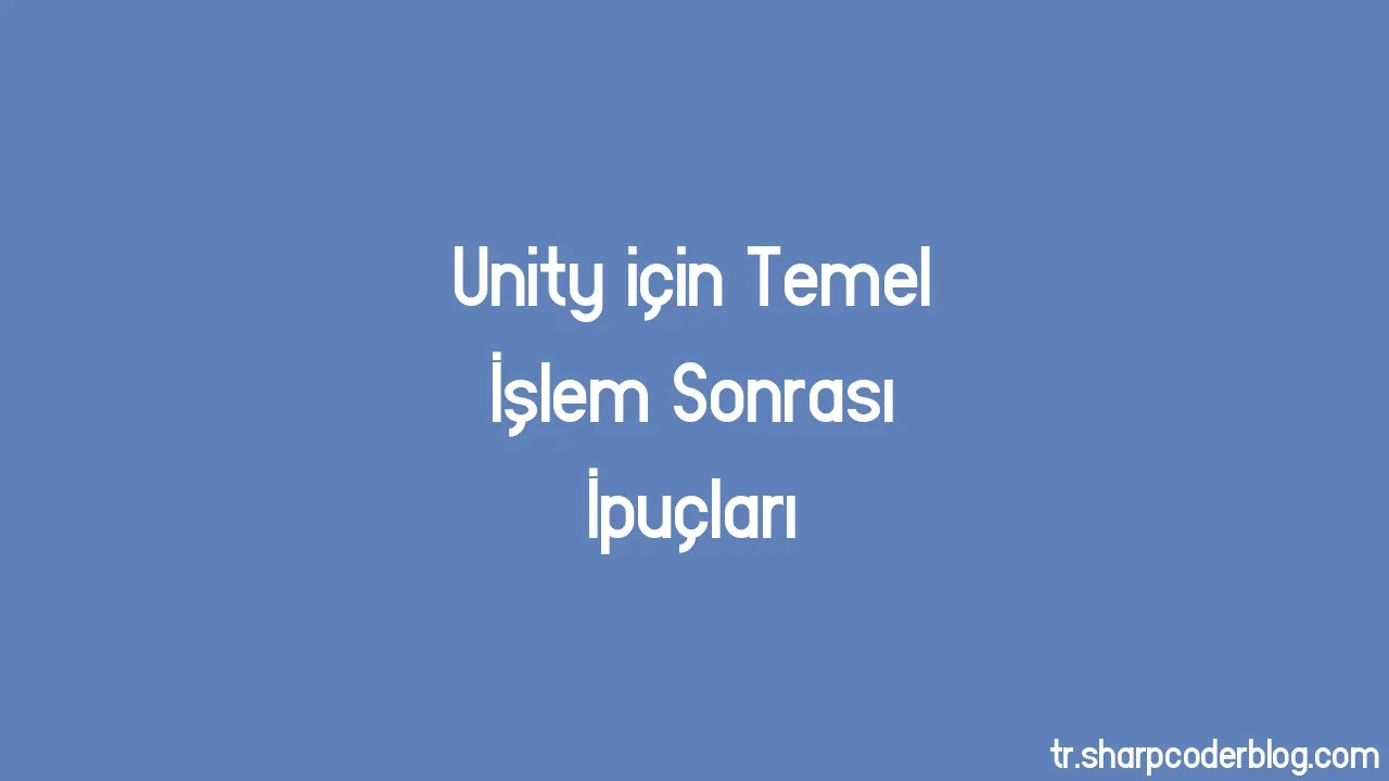 Unity Iг In Temel д еџlem Sonrasд д Puг Larд Sharp Coder Blog