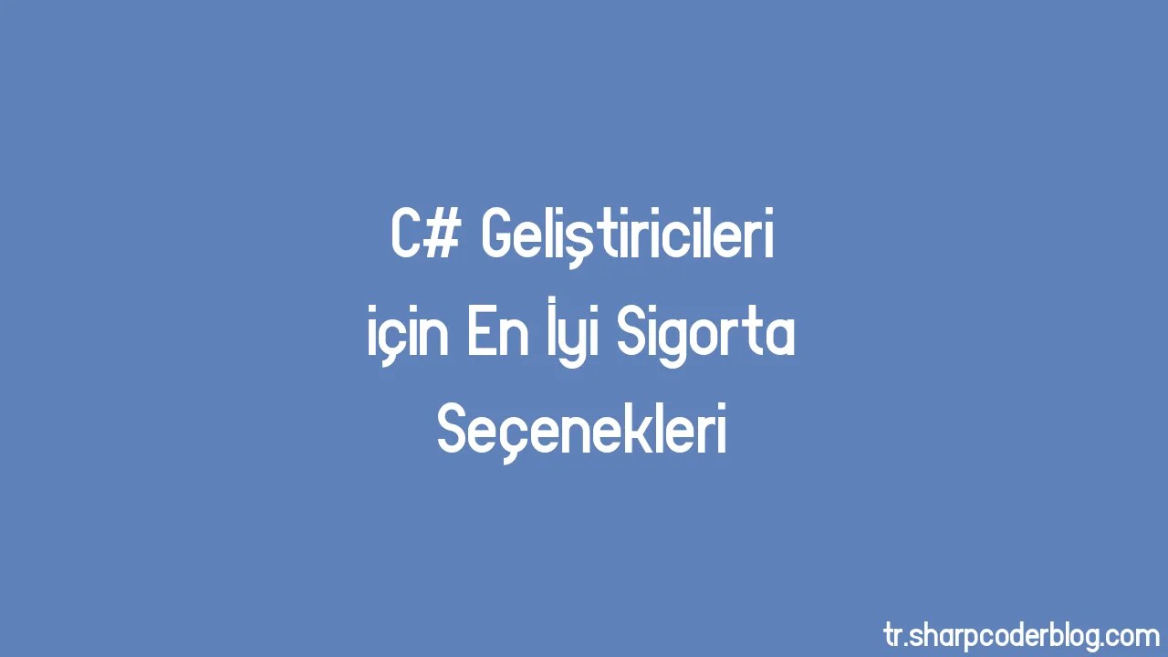 C Geliеџtiricileri Iг In En д Yi Sigorta Seг Enekleri Sharp Coder Blog