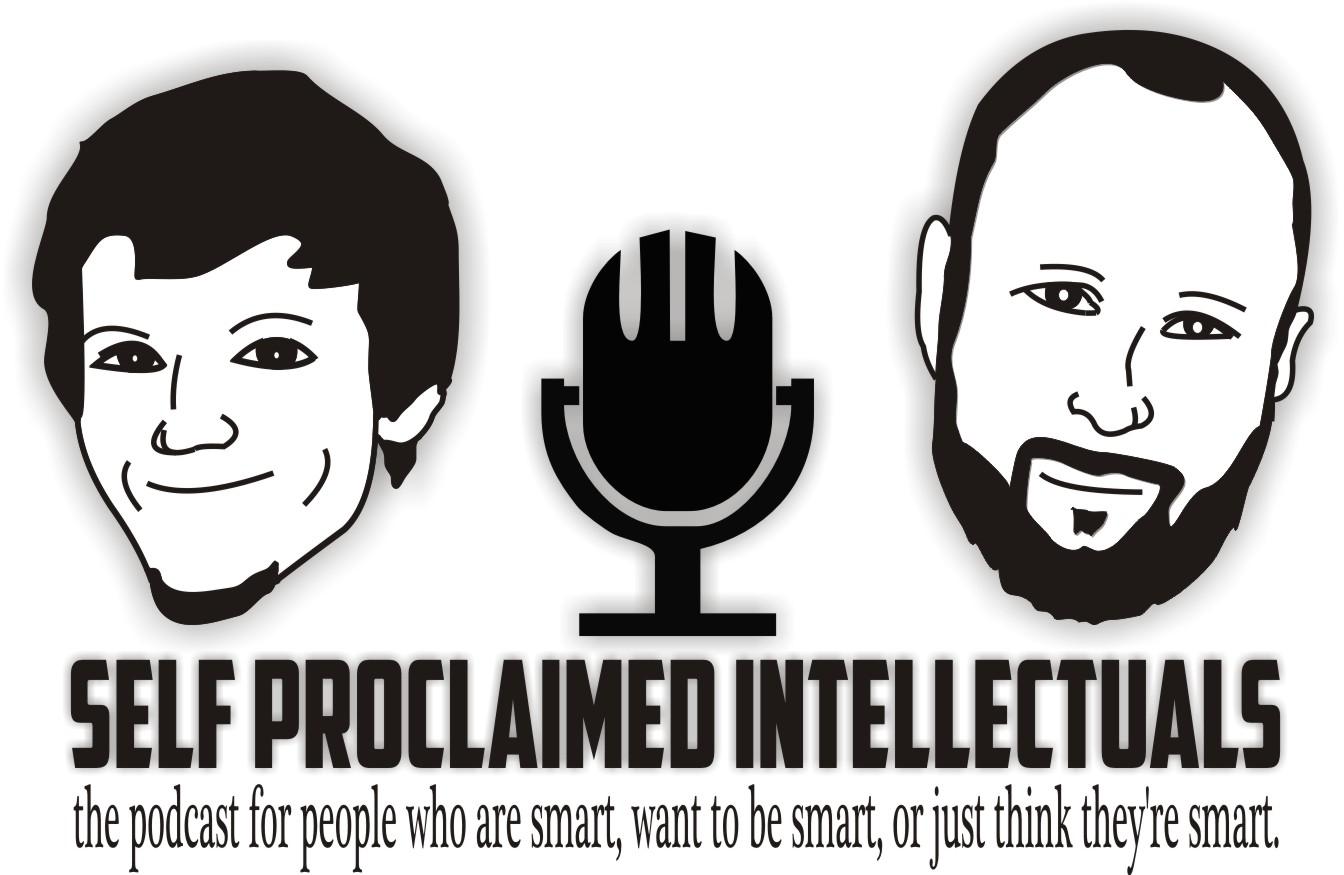 Self Proclaimed Intellectuals #6