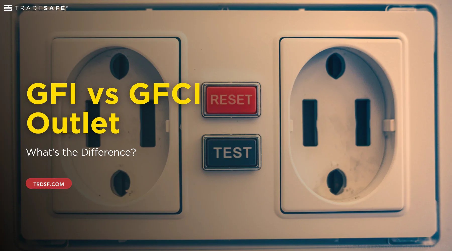 Gfi Vs Gfci Outlets What S The Difference Tradesafe