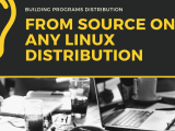 Building Programs From Source On Any Linux Distribution In A Simple Way