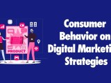 Decoding Consumer Behavior Impact On Digital Marketing