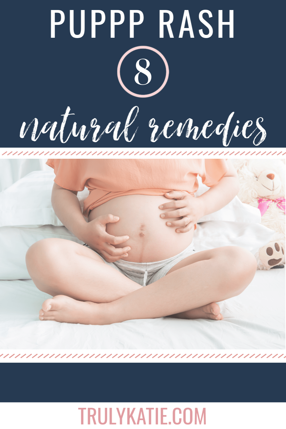 PUPPP Rash: 8 Natural Remedies - Truly Katie