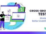 Cross Browser Testing Strategies For Better Usability Tests Trymata