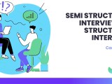 Semi Structured Interview Vs Structured Interview Comparison Trymata