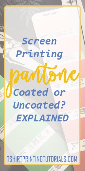 Pantone Coated or Uncoated EXPLAINED T Shirt Printing Tutorials pantone-coated-or-uncoated-explained-t-shirt-printing-tutorials