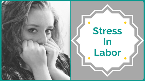Overcoming Stress in Labor - Tucson Doulas
