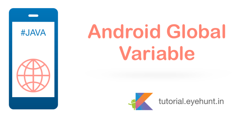 Android Global Variable Example [ Android Studio ] - EyeHunts