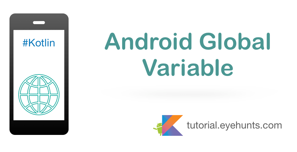 Android Global Variable In Kotlin Example Android Sutdio Eyehunts