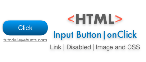 HTML Input Button | onClick | Link, Disabled, Image & CSS - EyeHunts