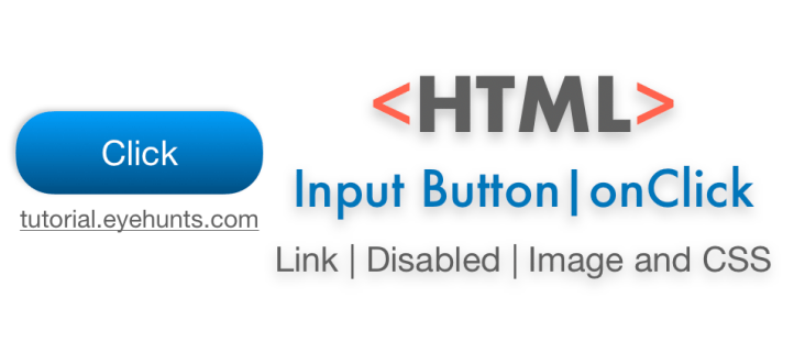 HTML Input Button | onClick | Link, Disabled, Image & CSS - EyeHunts