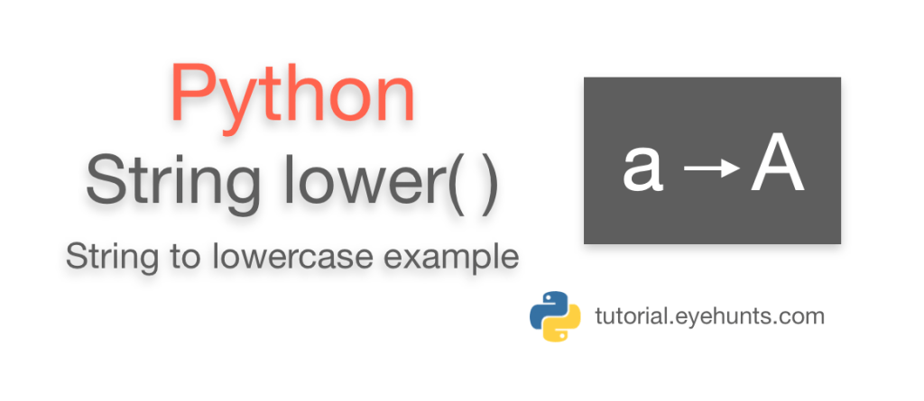 Python lowercase function lower() | string to lowercase example -EyeHunts