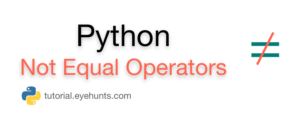 Python not equal Operator | Number & String comparison - EyeHunts