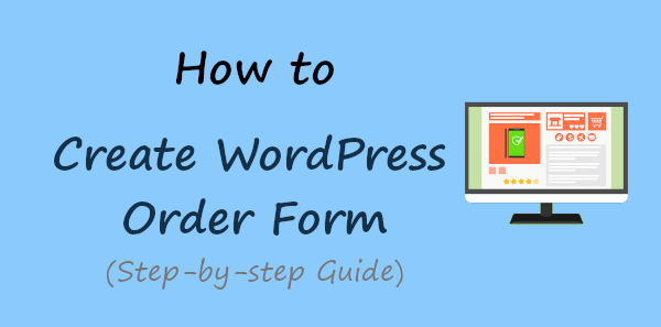 [UPDATED: 2021] How to Create a WordPress Order Form