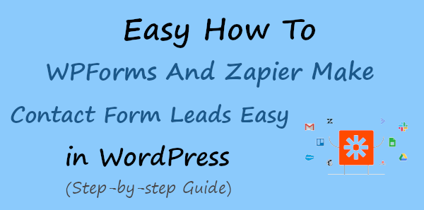 WPForms And Zapier Make Contact Form Leads Easy