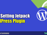 Cara Setting Plugin Jetpack Dan Fungsinya Bag 1 Tutorialpedia