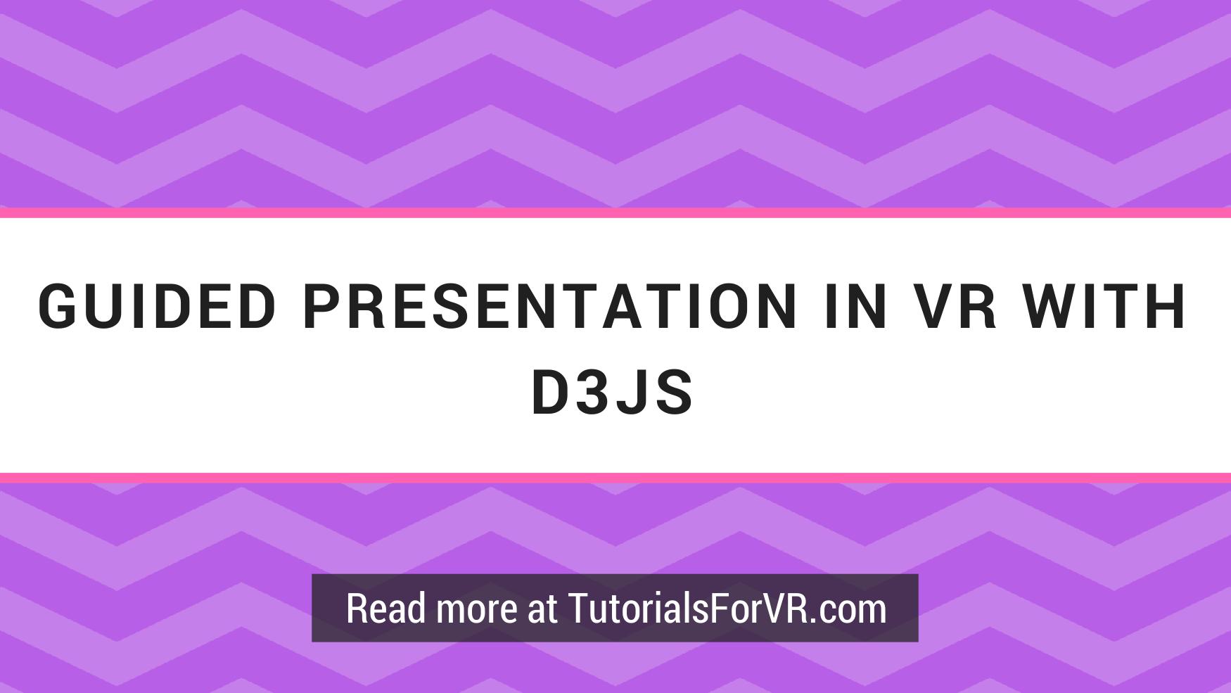 VR Presentation Using d3js in WebVR TutorialsForVR