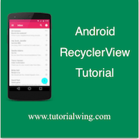 Android RecyclerView Tutorial With Example - Tutorialwing