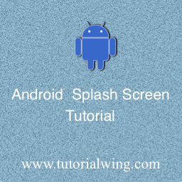 Android Splash Screen Tutorial With Example - Tutorialwing