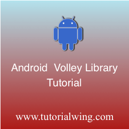 Android Volley Library Tutorial With Example - Tutorialwing