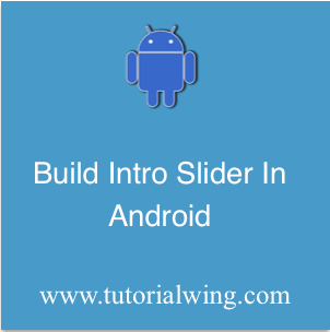 How To Build Intro Slider For Any Android App - Tutorialwing