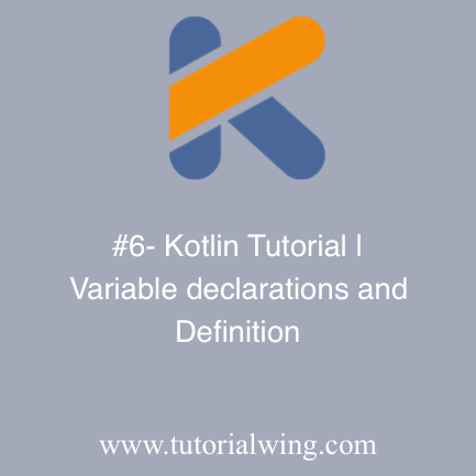 Kotlin Variables Declaration And Definition - Tutorialwing