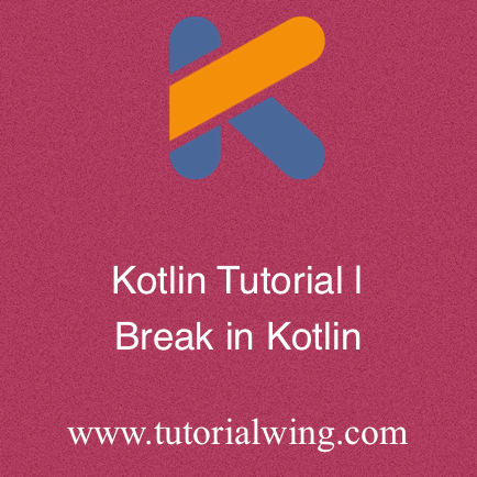 Break Or Labeled Break In Kotlin With Examples - Tutorialwing