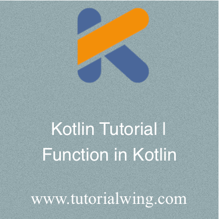 Function in Kotlin With Example - Tutorialwing