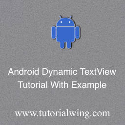 Create TextView Programmatically in Android - Tutorialwing