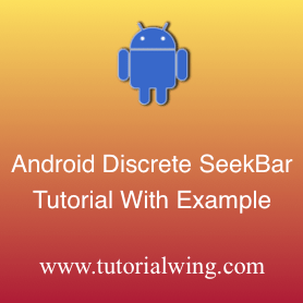 Android Discrete SeekBar Tutorial With Example - Tutorialwing