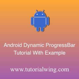 Create An Android ProgressBar Programmatically in Android - Tutorialwing