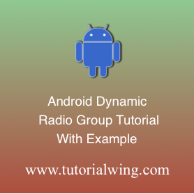 Create An Android Radio Group Programmatically in Android - Tutorialwing
