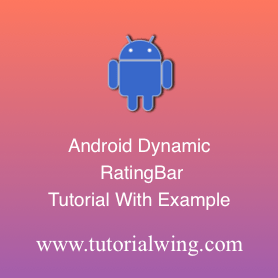 Create An Android RatingBar Programmatically in Android - Tutorialwing