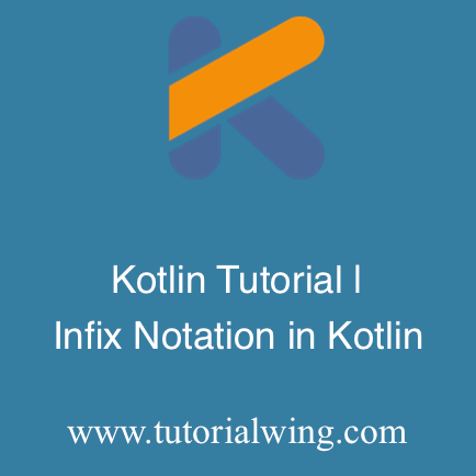 Kotlin Infix Function Notation With Example - Tutorialwing